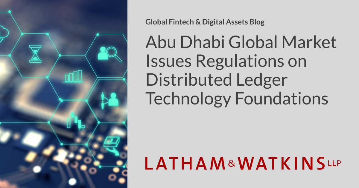 Abu Dhabi Global Market Issues Regulations on Distributed Ledger ...