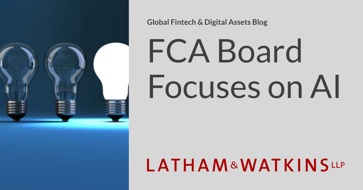 FCA Board Focuses on AI | Global Fintech & Digital Assets Blog