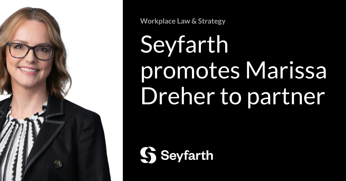 Seyfarth promotes Marissa Dreher to partner | Workplace Law & Strategy