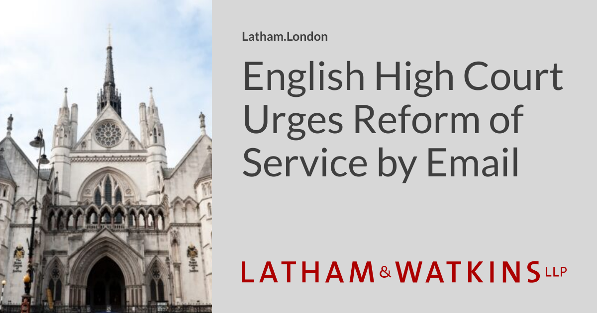 English High Court Urges Reform of Service by Email | Latham.London