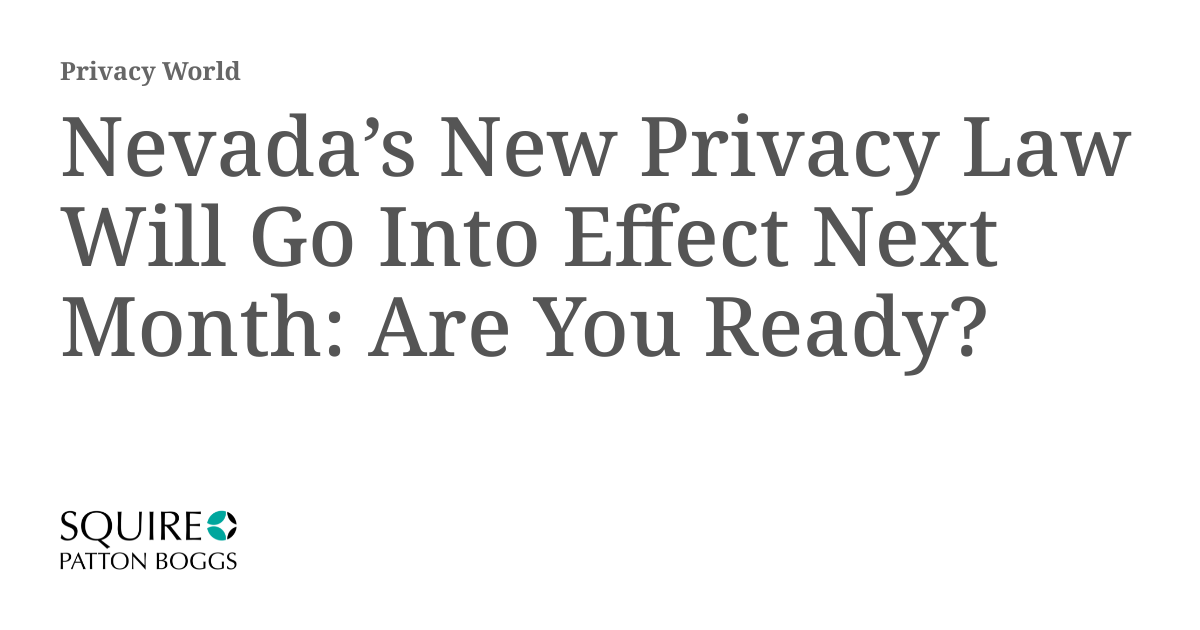 Nevada’s New Privacy Law Will Go Into Effect Next Month: Are You Ready ...