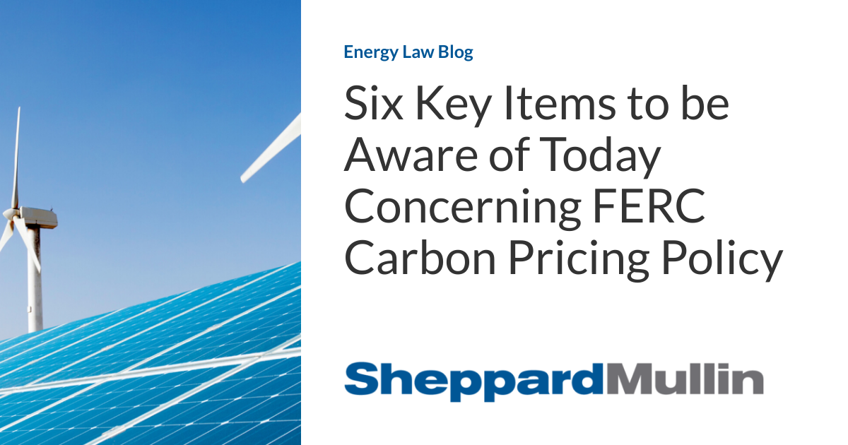 Six Key Items to be Aware of Today Concerning FERC Carbon Pricing ...