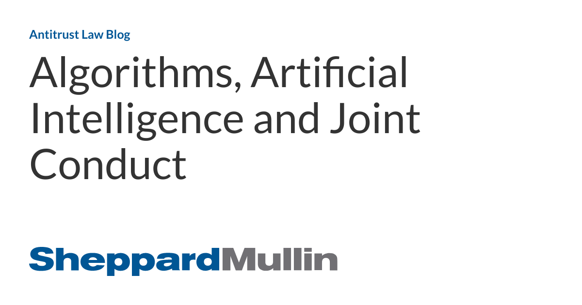 Algorithms, Artificial Intelligence and Joint Conduct | Antitrust Law Blog