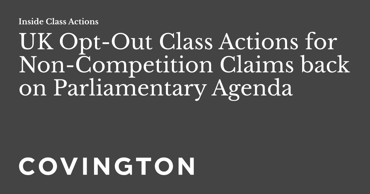 UK Opt-Out Class Actions for Non-Competition Claims back on ...