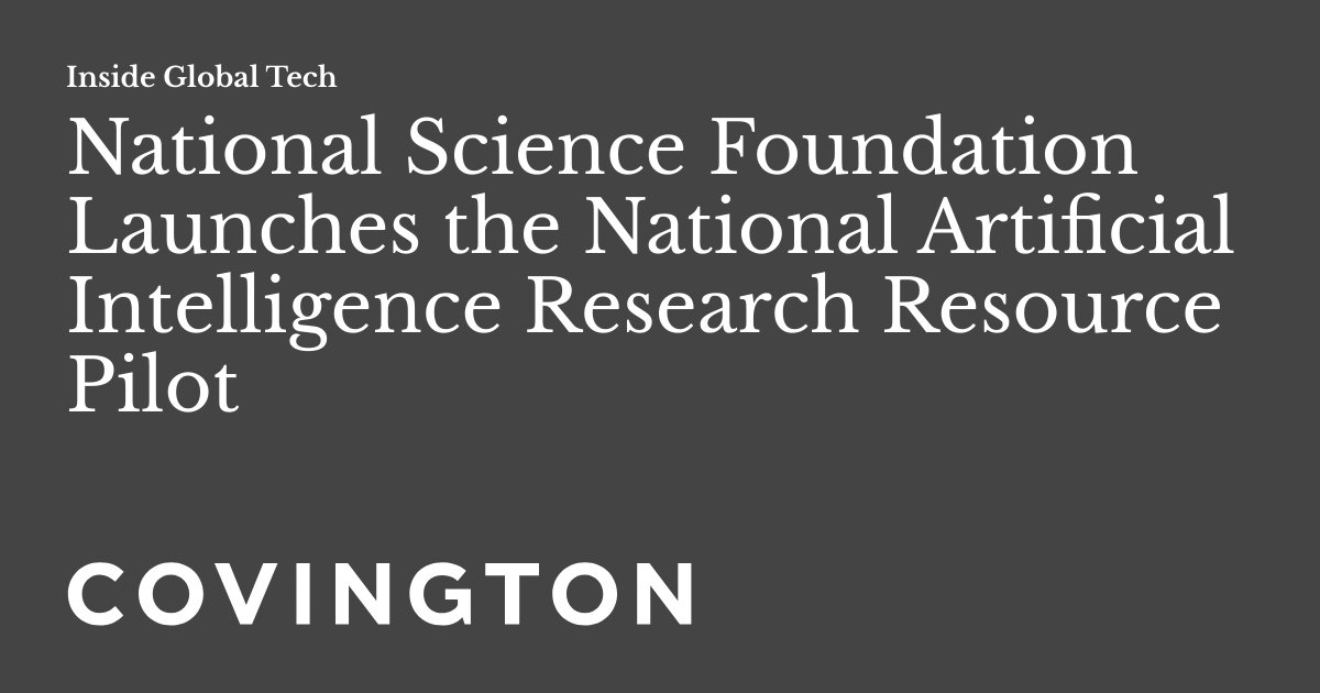 National Science Foundation Launches the National Artificial Intelligence Research Resource ...