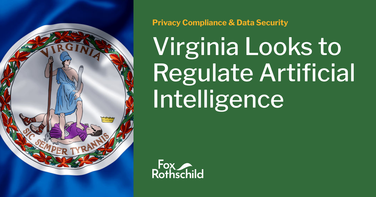 Virginia Looks to Regulate Artificial Intelligence | Privacy Compliance ...
