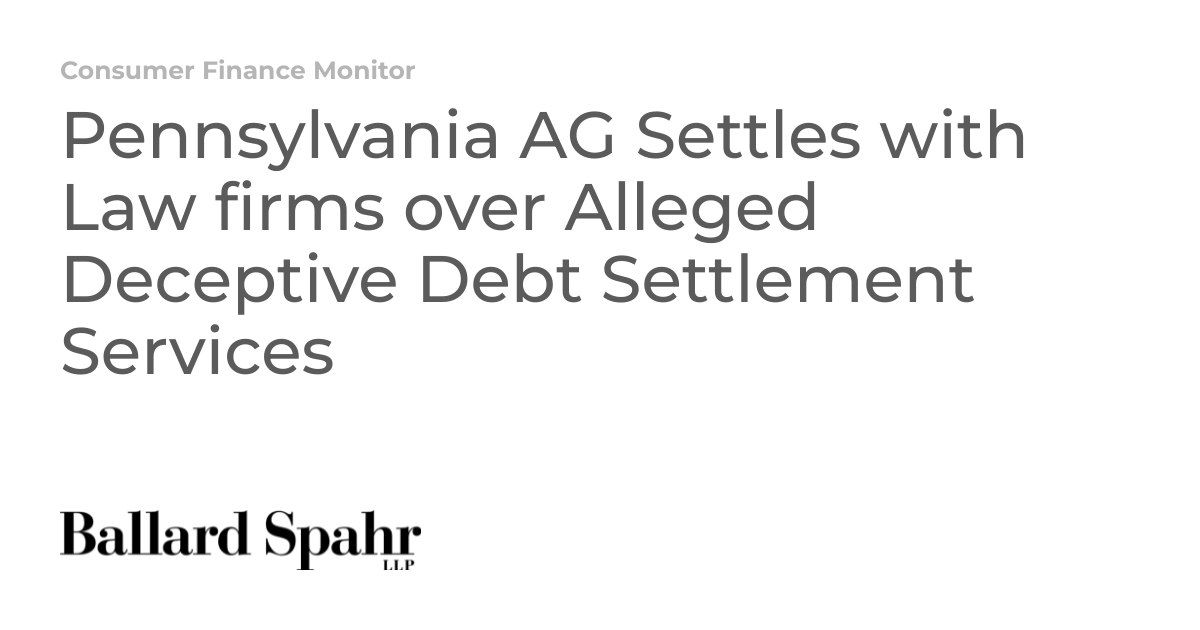 Pennsylvania AG Settles with Law firms over Alleged Deceptive Debt ...
