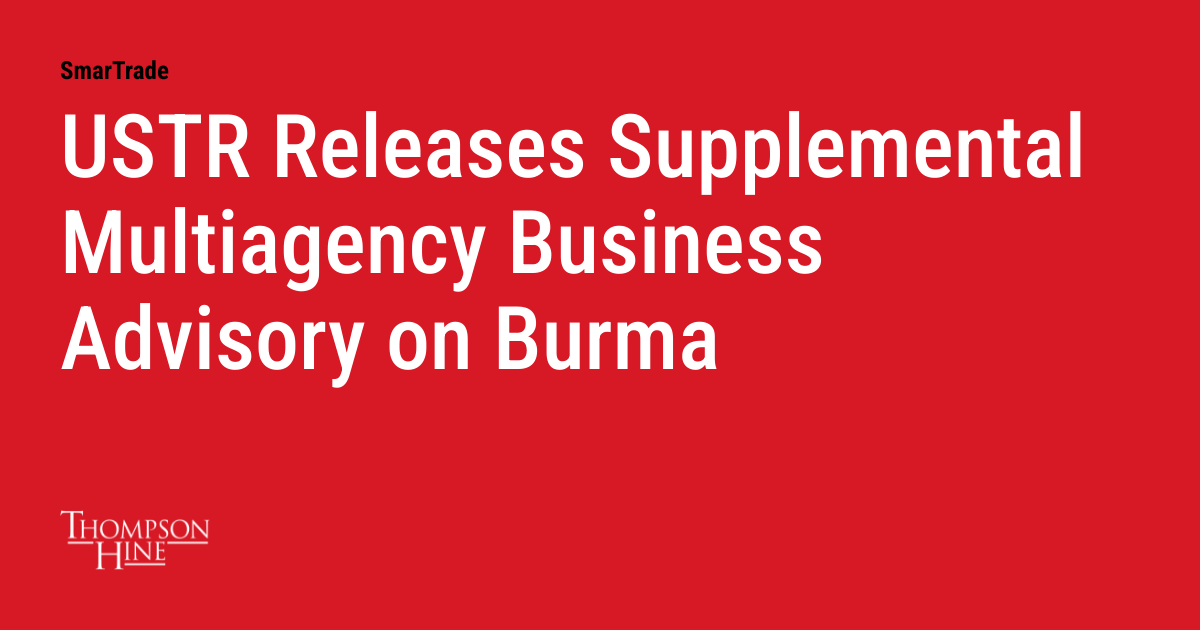 USTR Releases Supplemental Multiagency Business Advisory on Burma ... USTR Releases Supplemental Multiagency Business Advisory on Burma ...