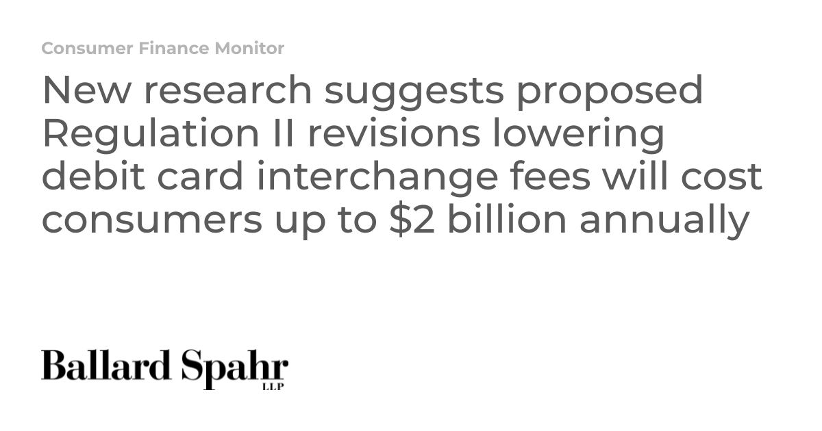 New research suggests proposed Regulation II revisions lowering debit ...