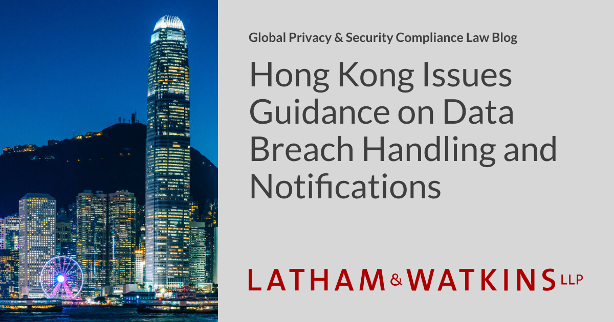 Hong Kong Issues Guidance on Data Breach Handling and Notifications ...