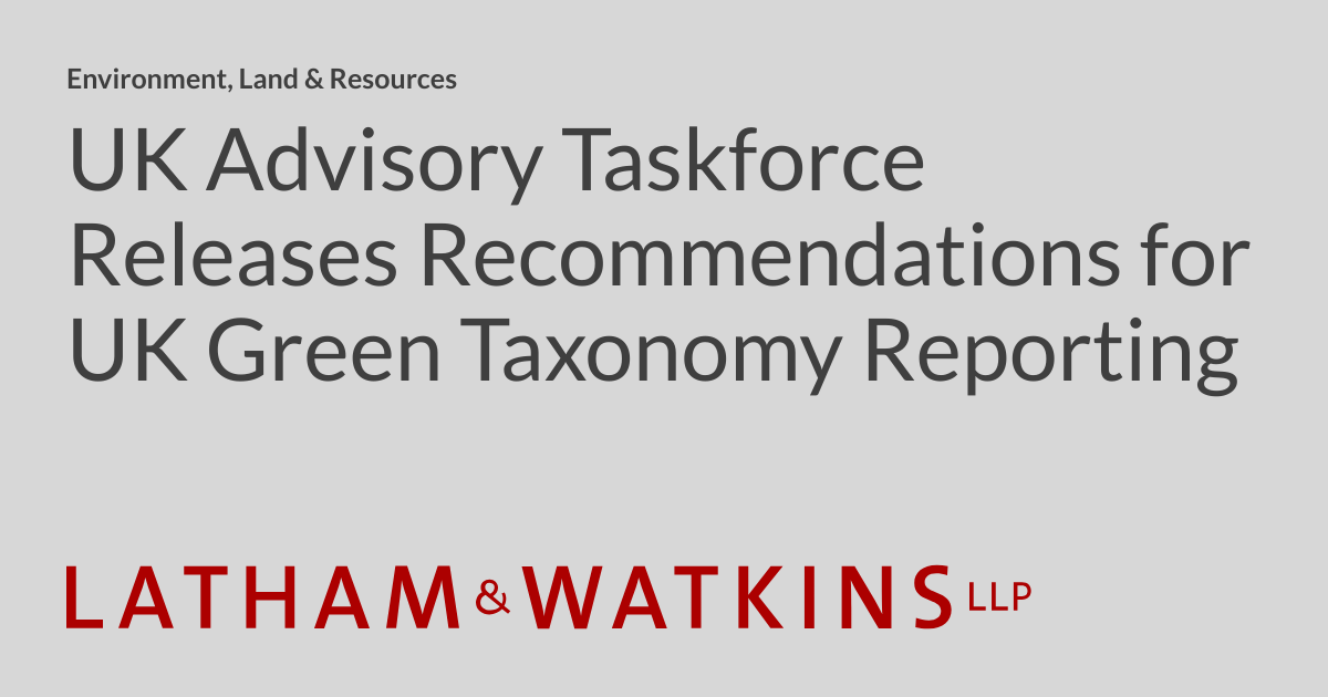 UK Advisory Taskforce Releases Recommendations for UK Green Taxonomy ...