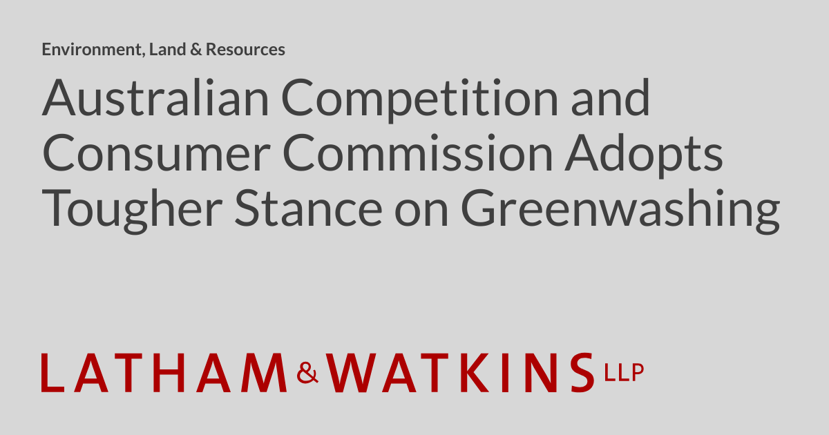 Australian Competition and Consumer Commission Adopts Tougher Stance on ...