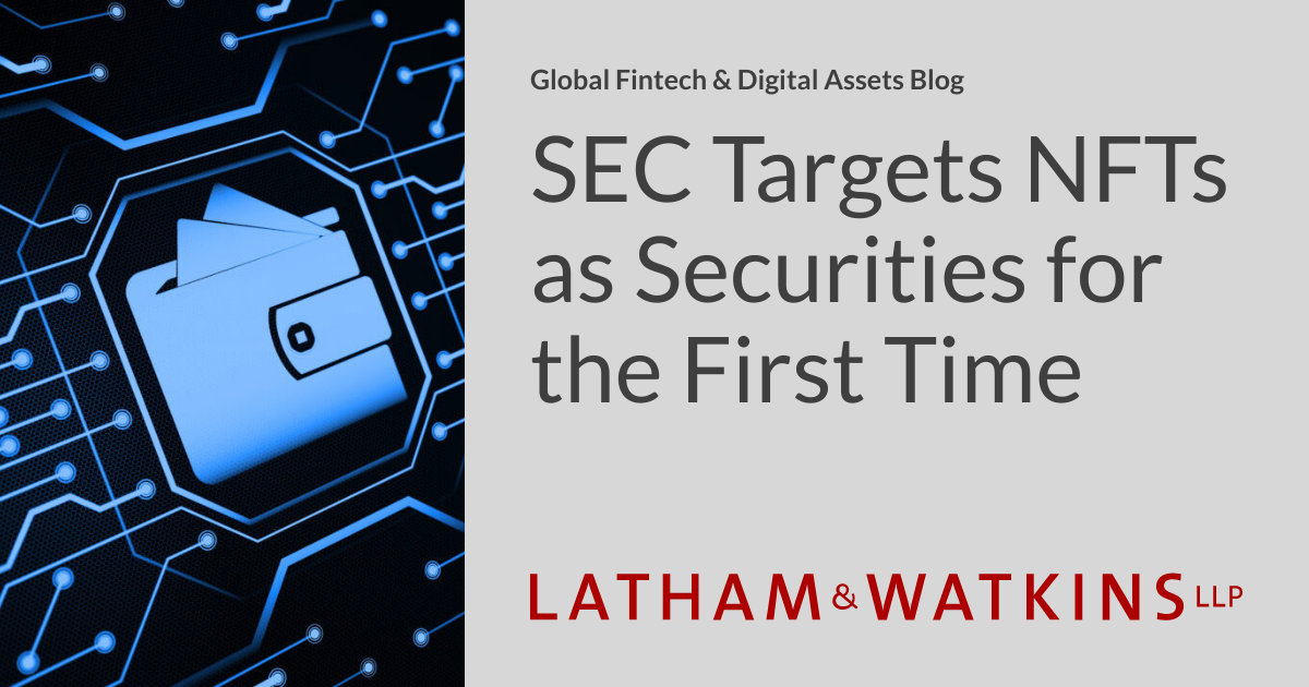 SEC Targets NFTs as Securities for the First Time | Global Fintech ...