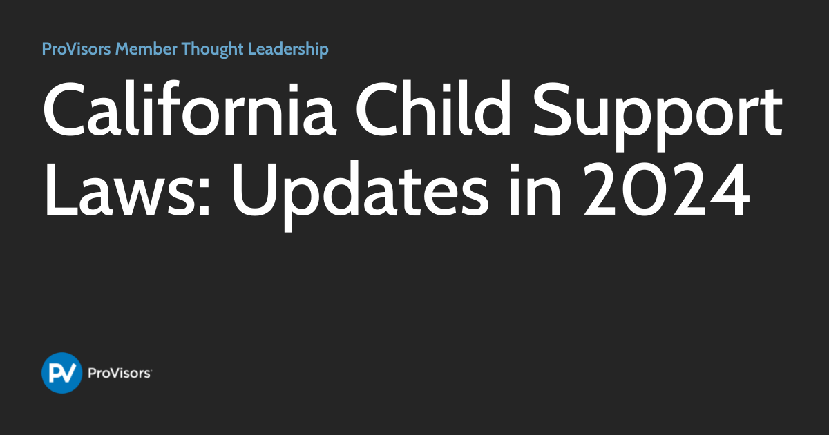 California Child Support Laws: Updates in 2024 | ProVisors Member ...