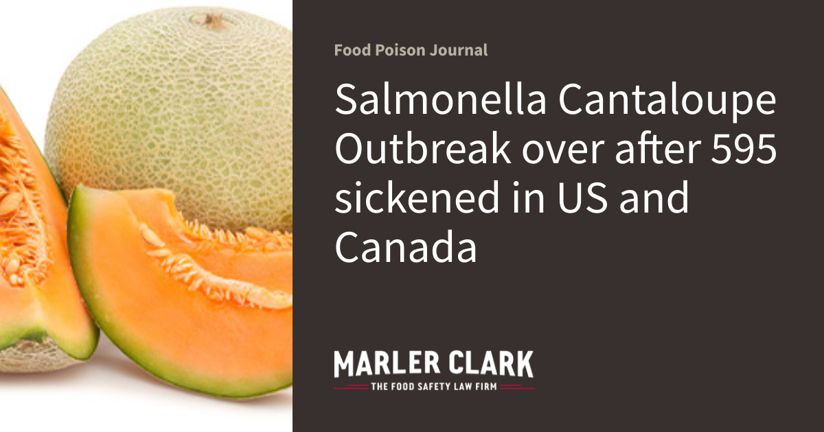 Salmonella Cantaloupe Outbreak over after 595 sickened in US and Canada ...