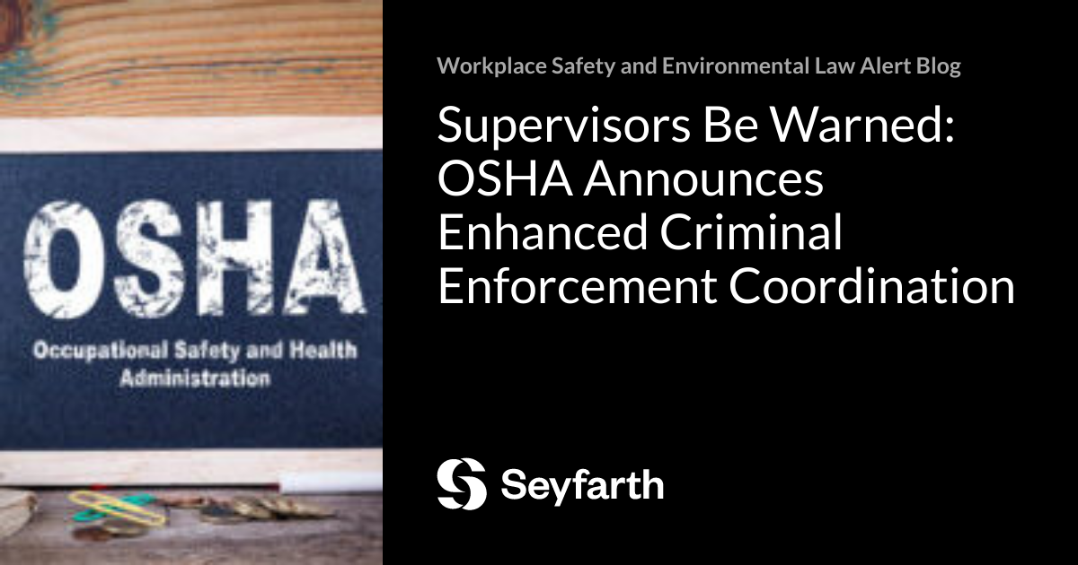 Supervisors Be Warned: OSHA Announces Enhanced Criminal Enforcement ...
