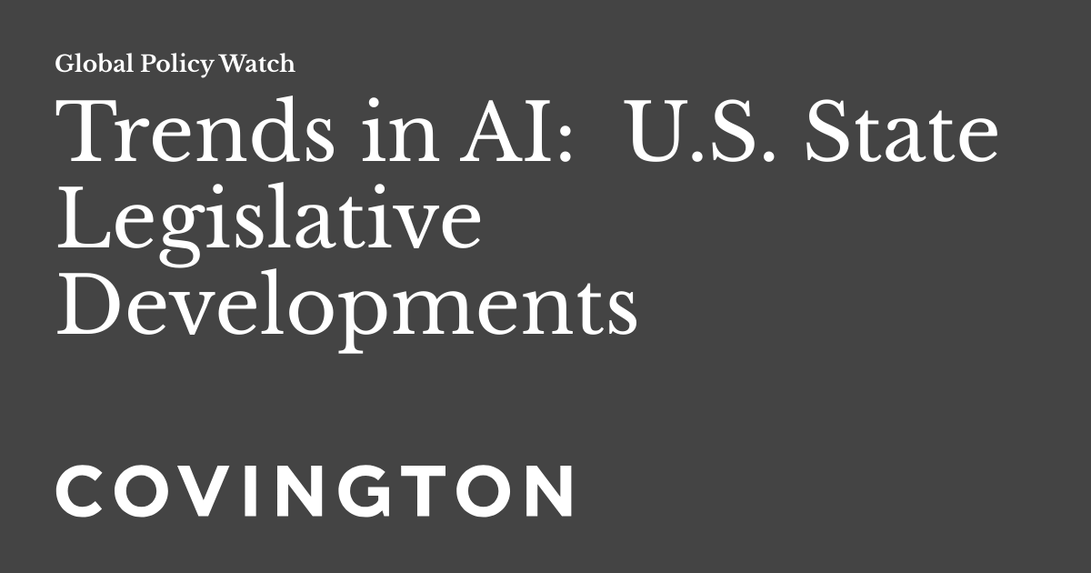 Trends in AI: U.S. State Legislative Developments | Global Policy Watch