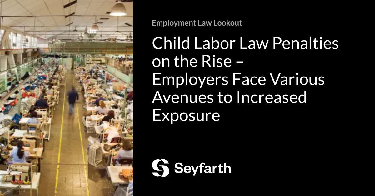 Child Labor Law Penalties on the Rise – Employers Face Various Avenues ...