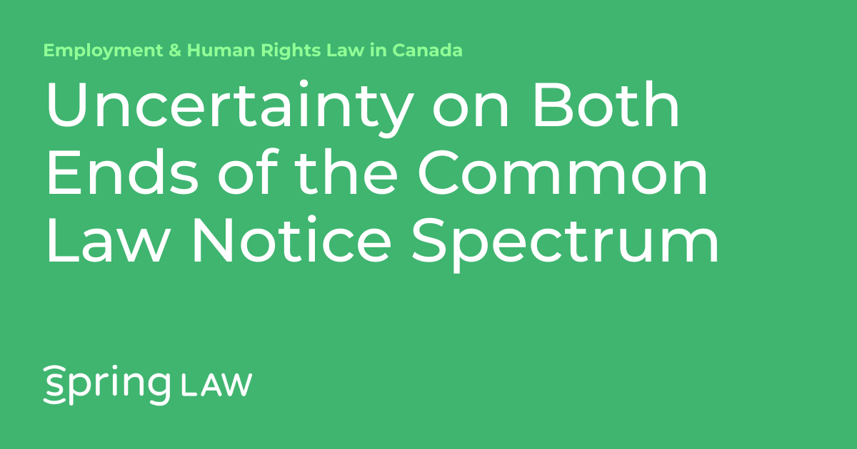 Uncertainty on Both Ends of the Common Law Notice Spectrum | Employment ...