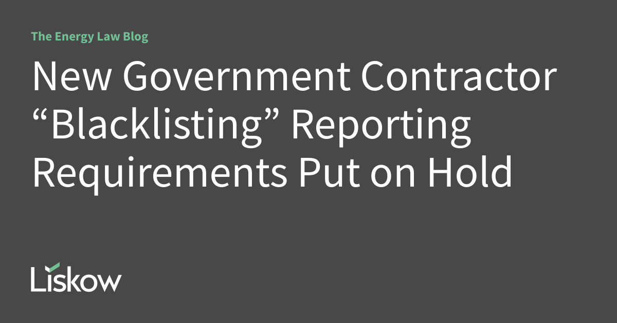 New Government Contractor “Blacklisting” Reporting Requirements Put on ...