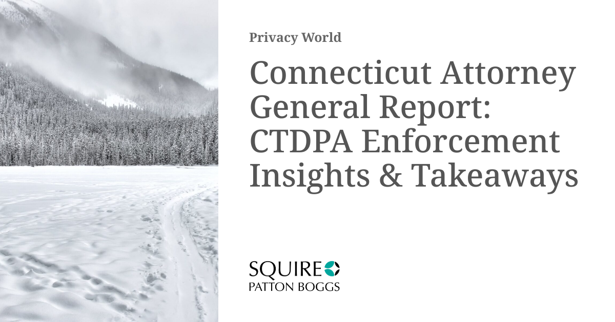 Connecticut Attorney General Report: CTDPA Enforcement Insights ...
