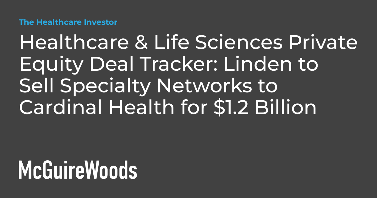 Healthcare & Life Sciences Private Equity Deal Tracker: Linden to Sell ...