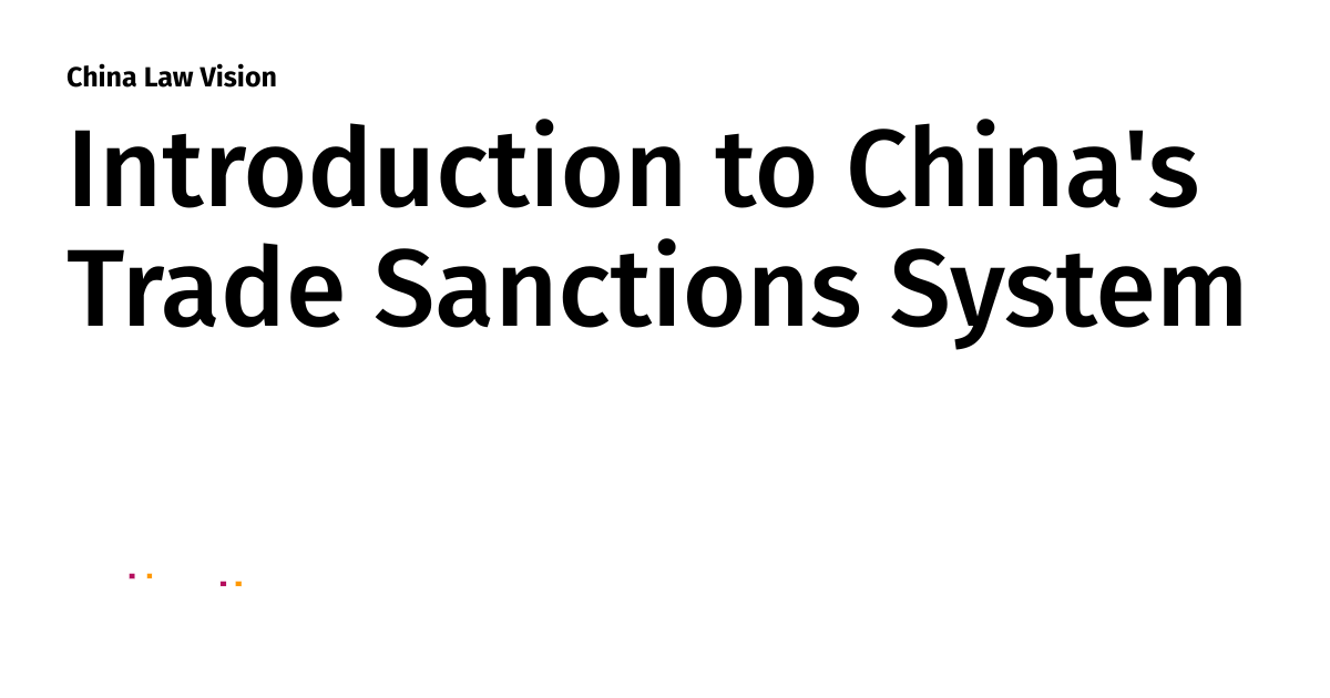 Introduction to China's Trade Sanctions System | China Law Vision