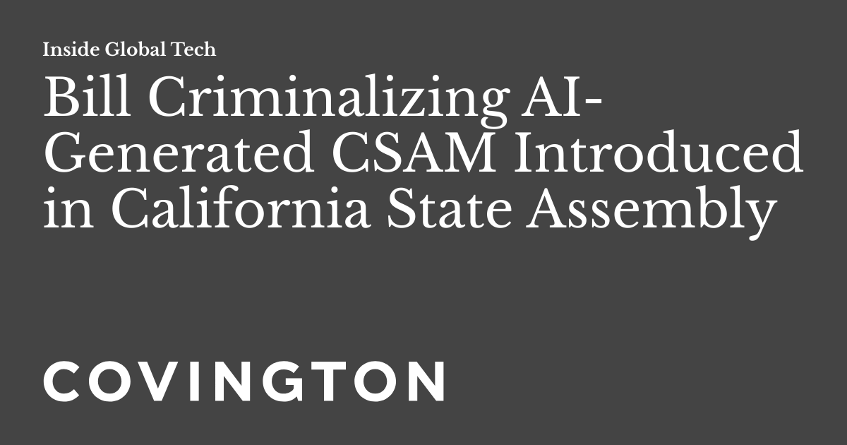 Bill Criminalizing AI-Generated CSAM Introduced in California State ...