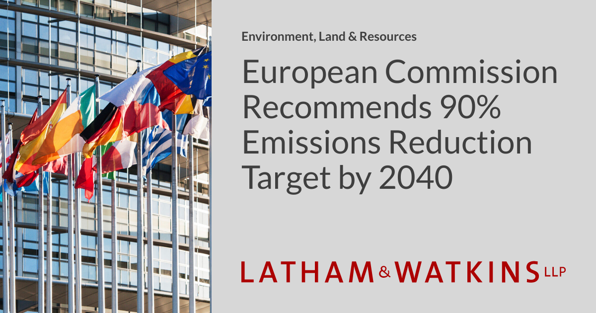 European Commission Recommends 90% Emissions Reduction Target by 2040 | Environment, Land ...