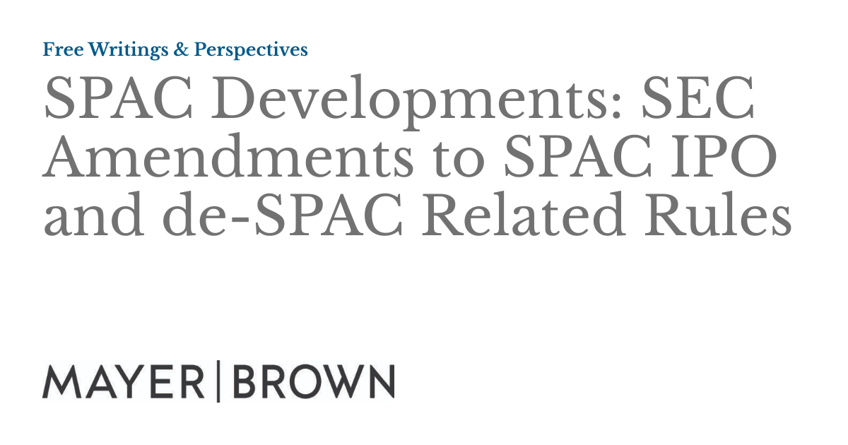 SPAC Developments: SEC Amendments to SPAC IPO and de-SPAC Related Rules | Free Writings ...