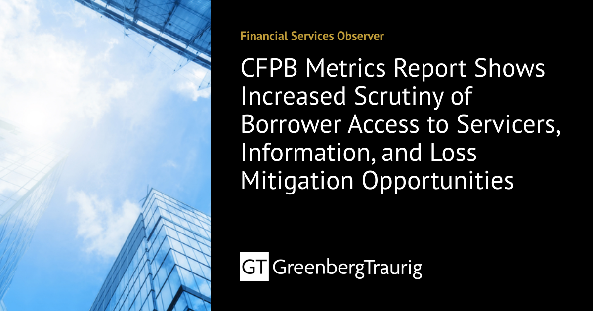 CFPB Metrics Report Shows Increased Scrutiny of Borrower Access to ...