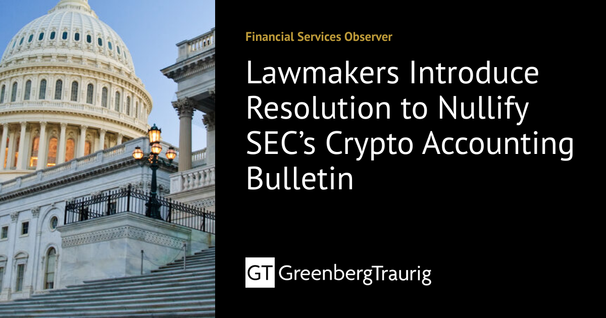 Lawmakers Introduce Resolution to Nullify SEC’s Crypto Accounting ...
