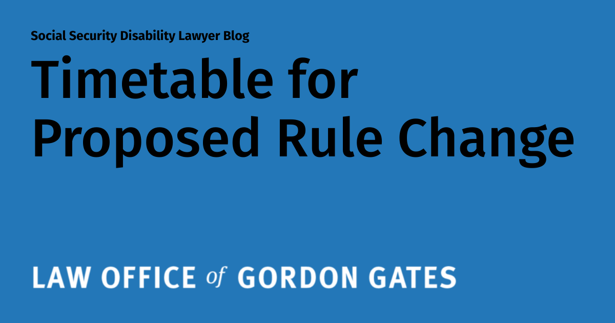 Timetable for Proposed Rule Change | Social Security Disability Lawyer Blog