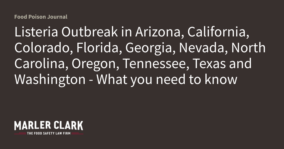 Listeria Outbreak in Arizona, California, Colorado, Florida, Georgia ...