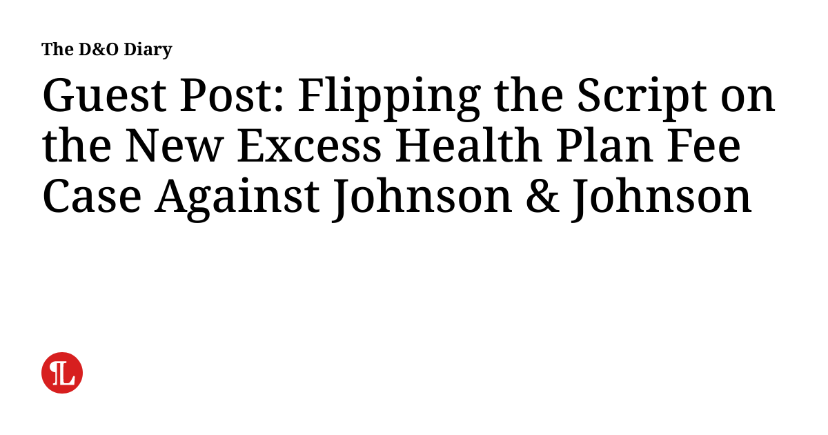 Guest Post: Flipping the Script on the New Excess Health Plan Fee Case ...