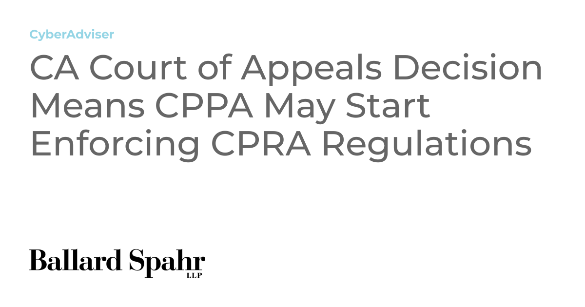 CA Court of Appeals Decision Means CPPA May Start Enforcing CPRA ...