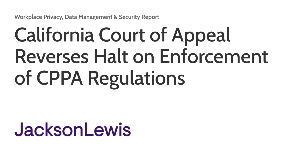 California Court of Appeal Reverses Halt on Enforcement of CPPA ...