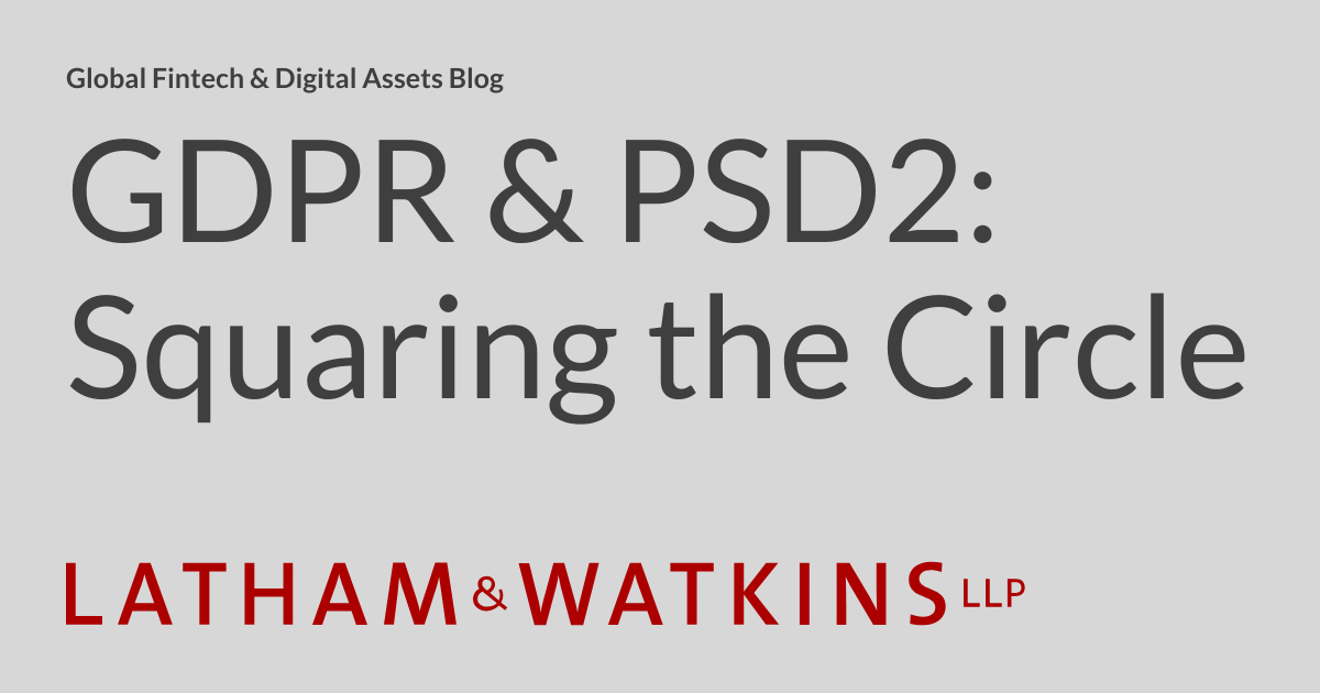 GDPR & PSD2: Squaring the Circle | Global Fintech & Digital Assets Blog