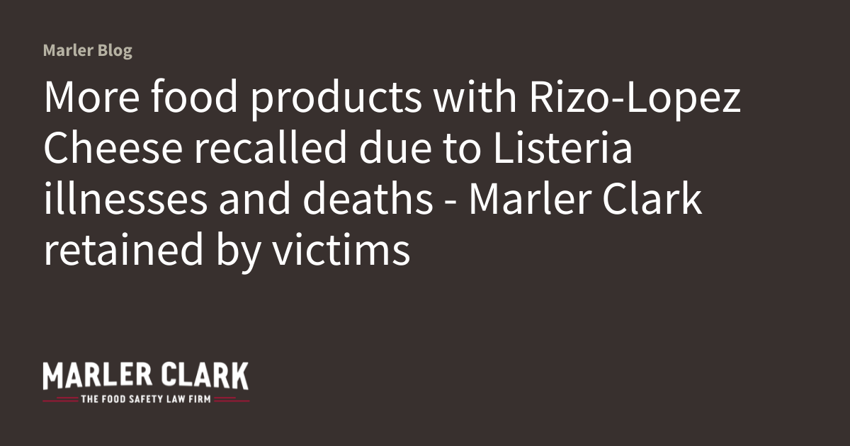 More food products with Rizo-Lopez Cheese recalled due to Listeria ...