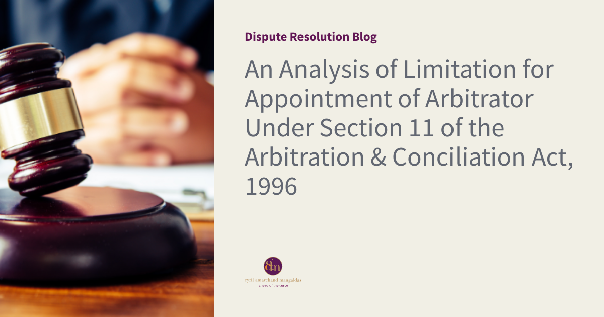 An Analysis of Limitation for Appointment of Arbitrator Under Section 11 of the Arbitration ...