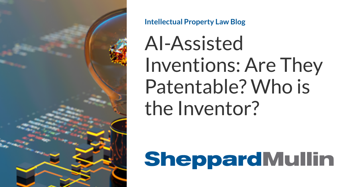 AI-Assisted Inventions: Are They Patentable? Who is the Inventor ...