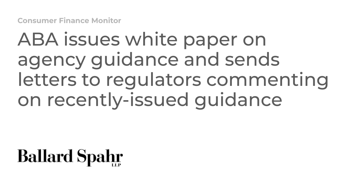 ABA issues white paper on agency guidance and sends letters to ...