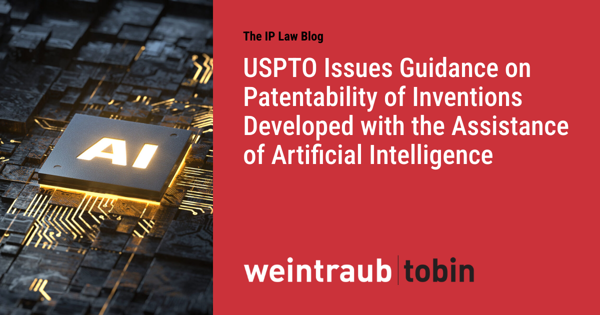 USPTO Issues Guidance on Patentability of Inventions Developed with the Assistance of Artificial ...