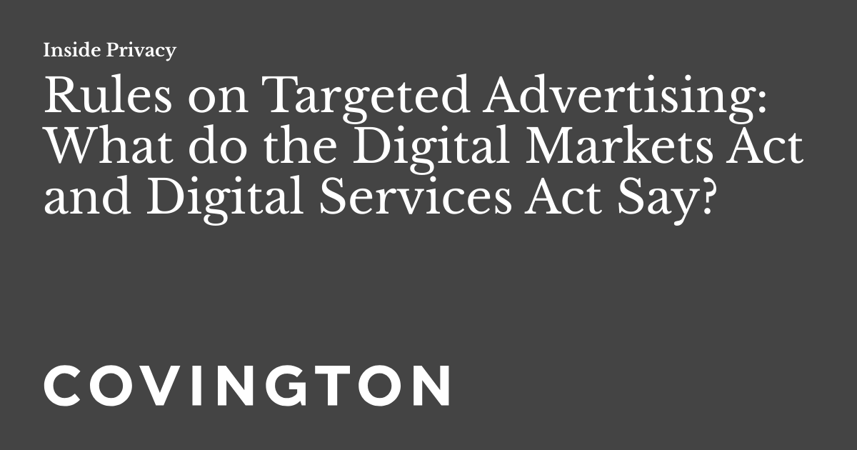 Rules on Targeted Advertising: What do the Digital Markets Act and Digital Services Act Say ...