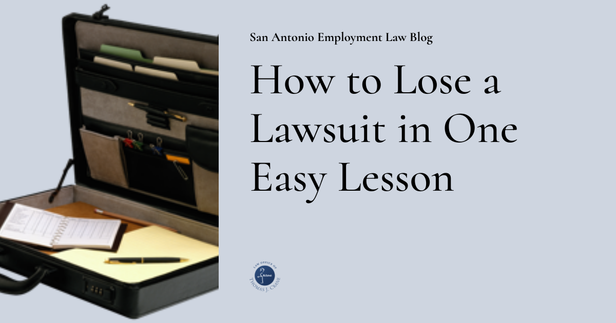 How to Lose a Lawsuit in One Easy Lesson | San Antonio Employment Law Blog