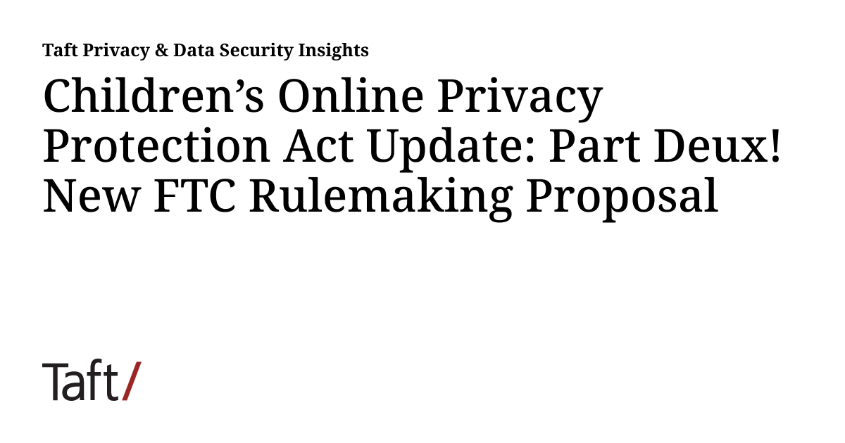 Children’s Online Privacy Protection Act Update: Part Deux! New FTC ...