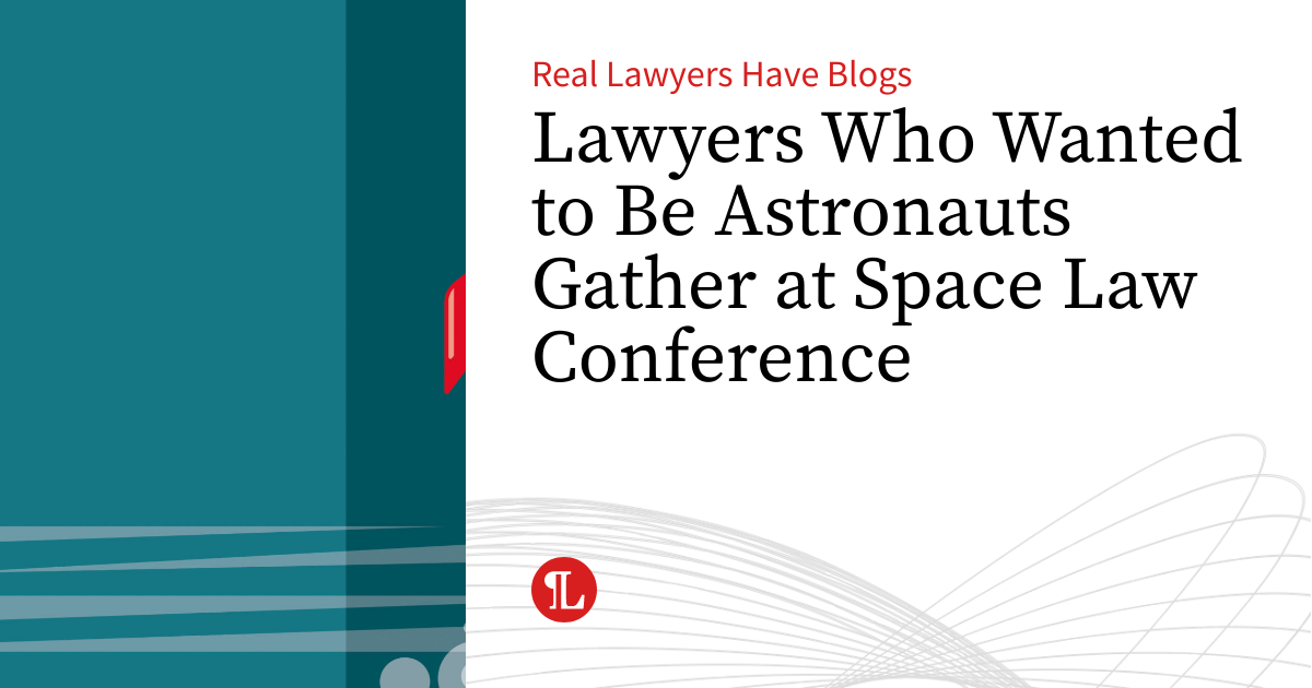 Lawyers Who Wanted to Be Astronauts Gather at Space Law Conference ...