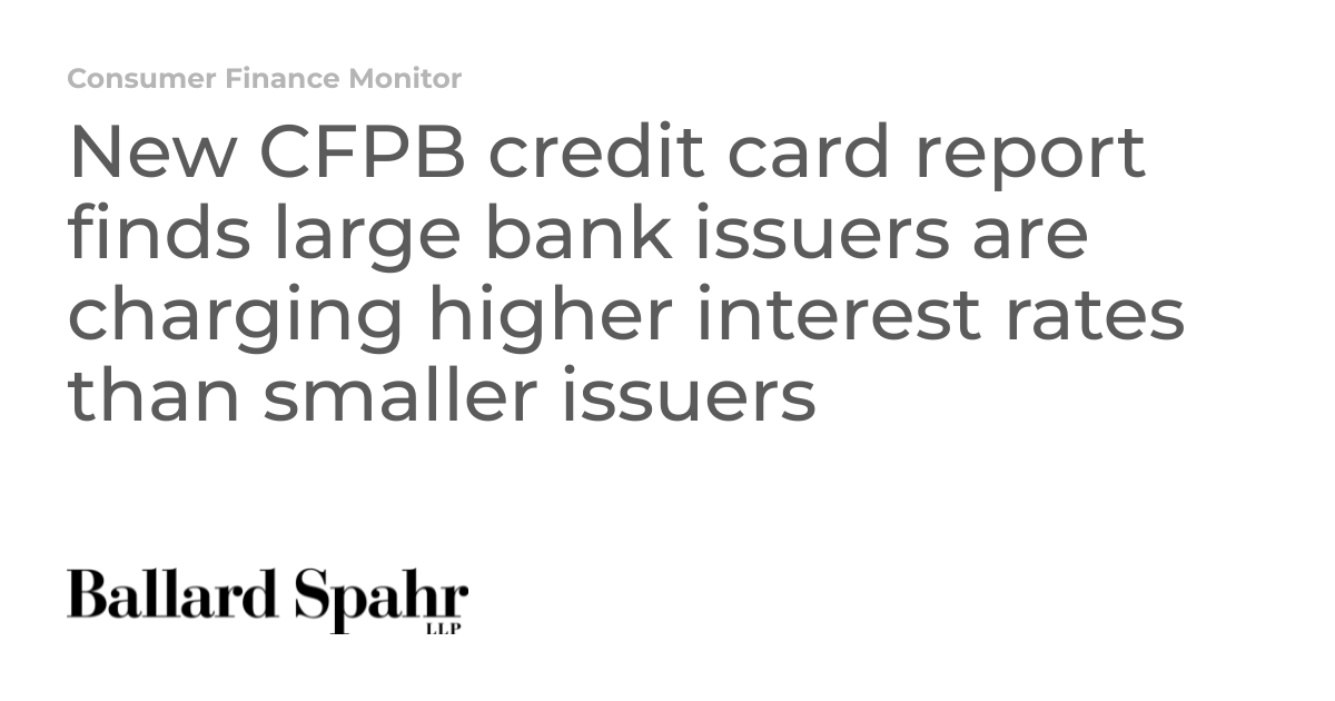 New CFPB credit card report finds large bank issuers are charging ...