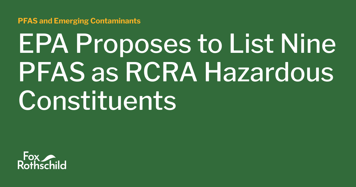 EPA Proposes to List Nine PFAS as RCRA Hazardous Constituents | PFAS ...