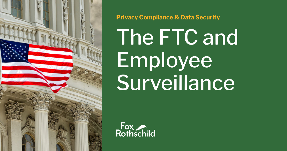 The FTC and Employee Surveillance | Privacy Compliance & Data Security
